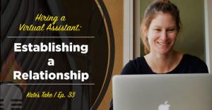 33: Hiring a virtual assistant: Establishing a relationship | EOFire