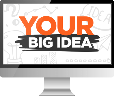 How to find YOUR BIG IDEA