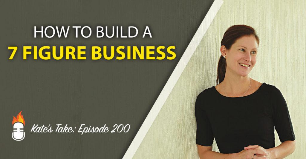 200: How to Build a 7 Figure Business: Behind the Scenes of ...