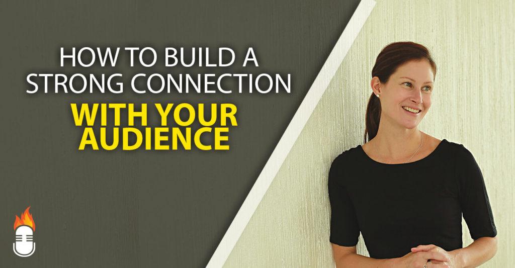 How to build a strong connection with your audience | EOFire